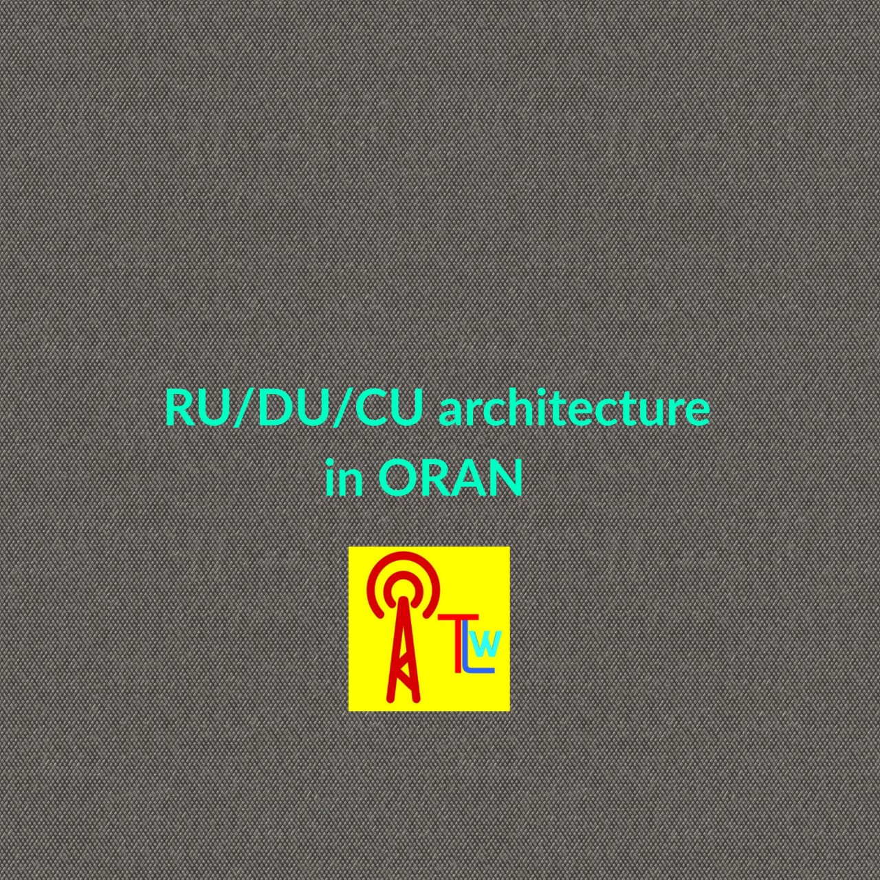 RU/DU/CU Architecture in ORAN - Techlteworld